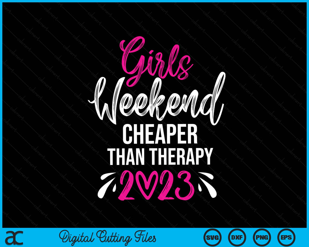 Girls Weekend Cheaper Than Therapy 2023 SVG PNG Files – creativeusarts