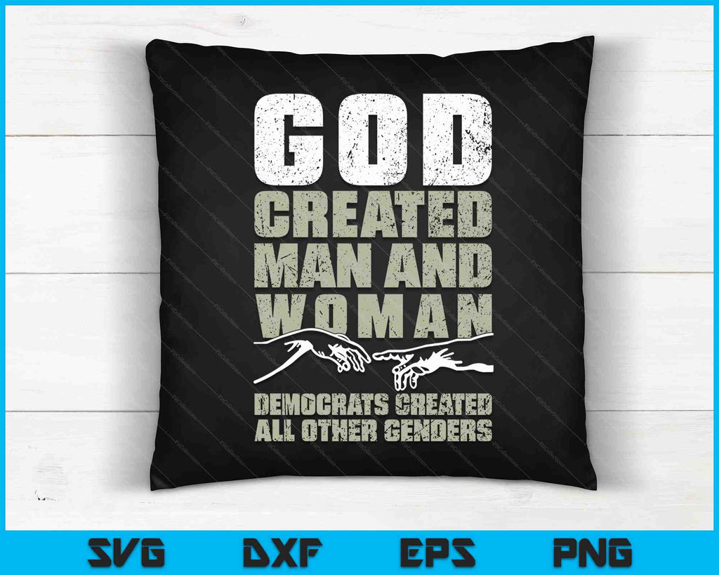 God Created Man & Woman Democrats Created All Other Genders SVG Files ...