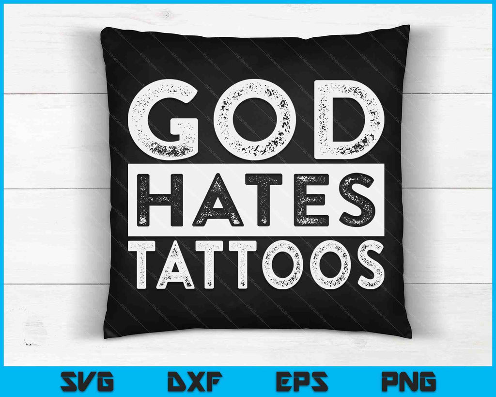 God Hates Tattoos Tattooing Anti Tattoo SVG PNG Digital Cutting Files ...