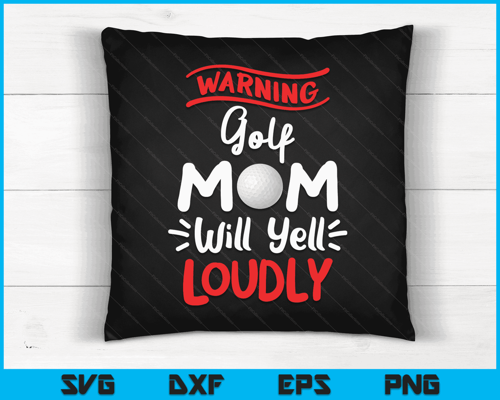 Golf Mom Warning Golf Mom Will Yell Loudly SVG Digital Printable Files ...