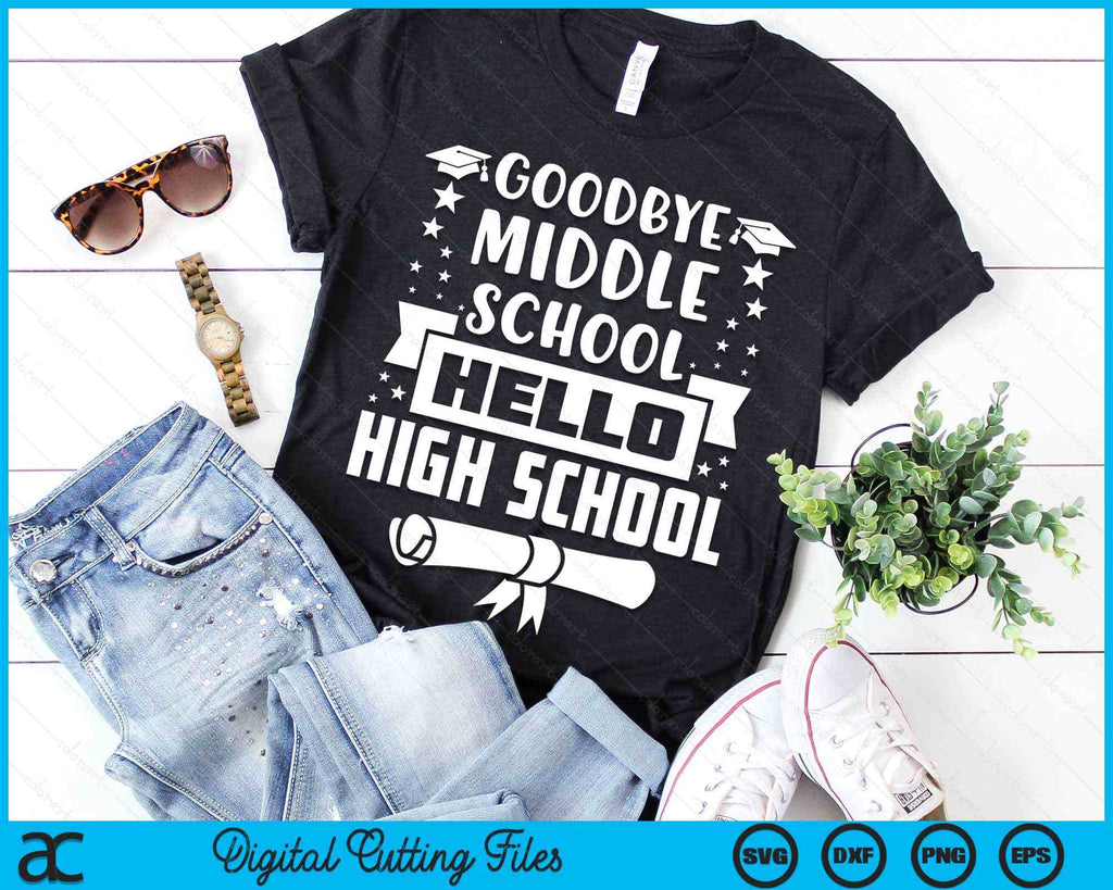 Goodbye Middle School Hello High School Graduation SVG Cutting Files ...