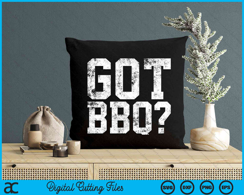 Got BBQ Barbecue Grilling SVG PNG Digital Cutting Files – creativeusarts