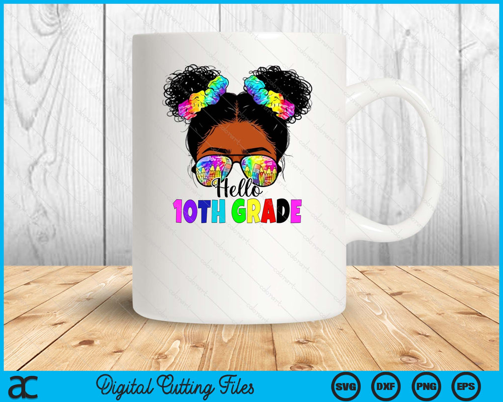 Hello 10th Grade Black Messy Bun Back To School SVG PNG Digital Files ...