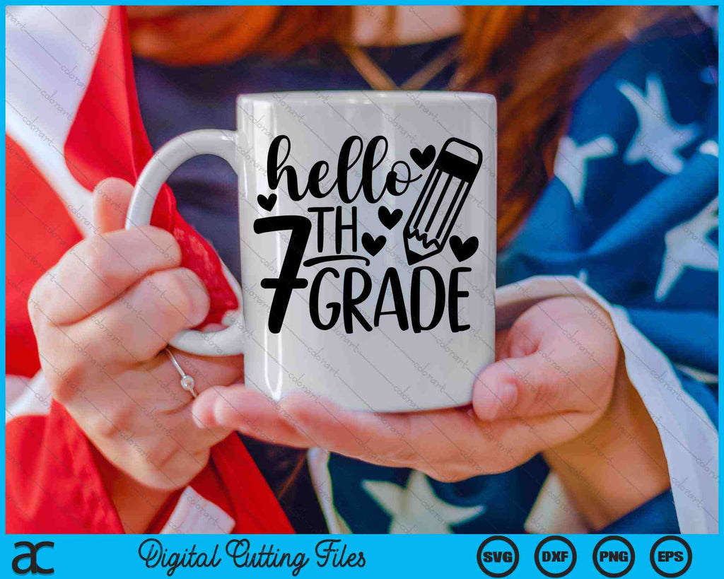 Hello 7th Grade 1st Day Of 7th Grade SVG PNG Files – creativeusarts