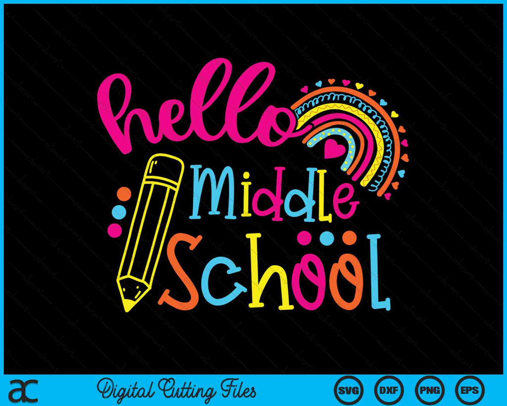 Hello Middle School Rainbow Back To School SVG PNG Cutting Files ...