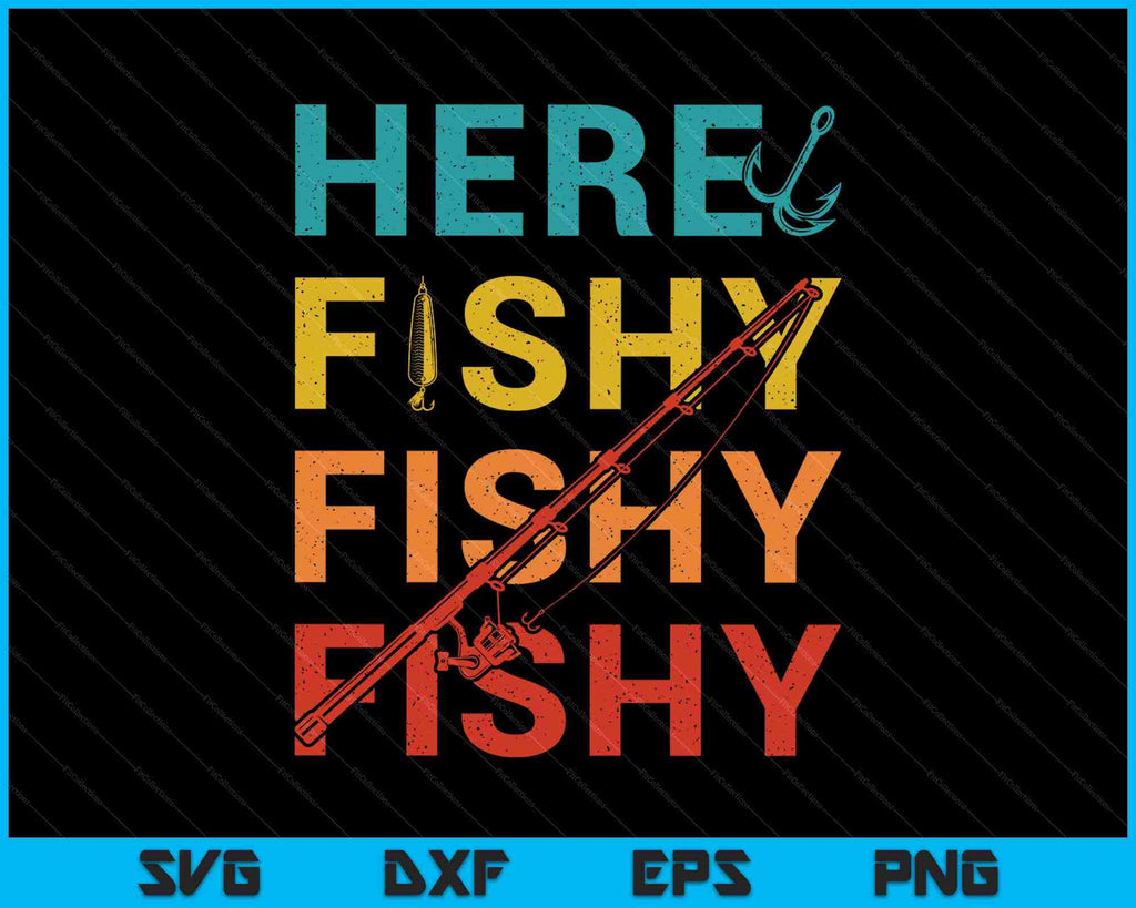 Here Fishy Fishy Fishy SVG PNG Cutting Printable Files – creativeusarts