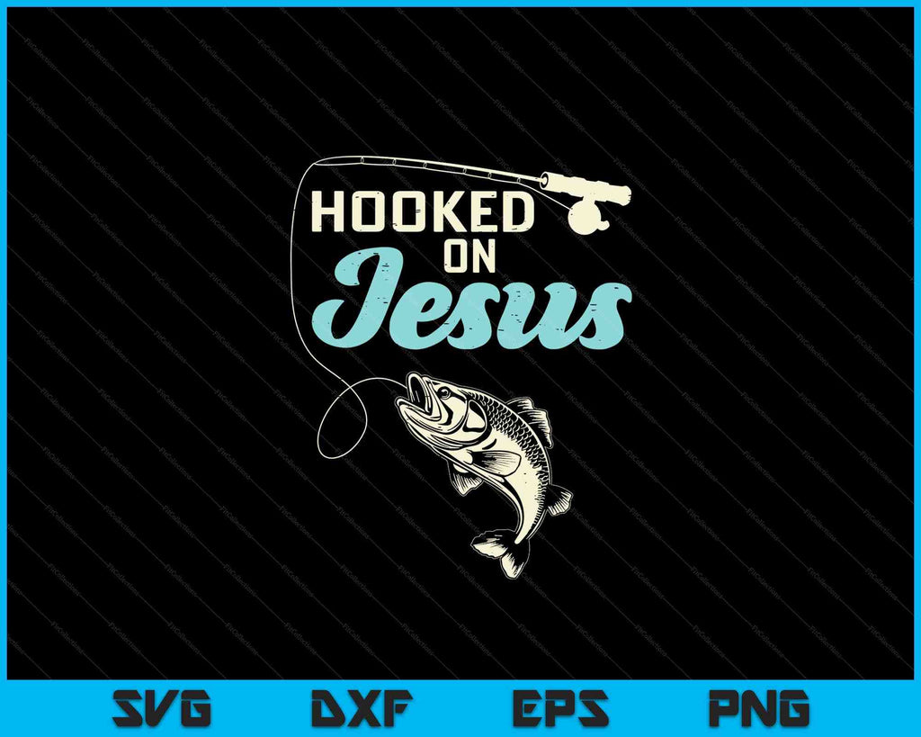 Hook On Jesus Bass Fishing Christian Religious God Gift SVG PNG Files ...