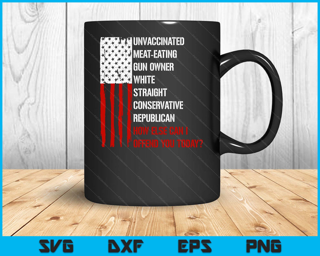 How Else Can I Offend You Today Funny Saying Quote USA Flag SVG PNG ...
