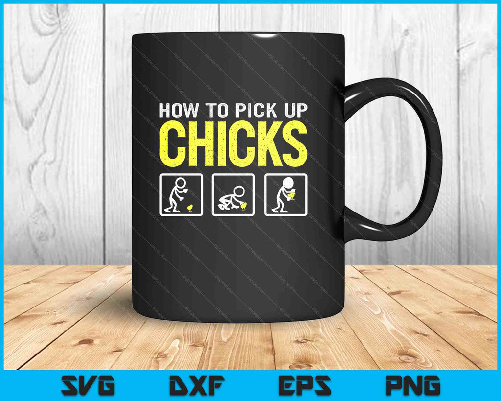 How To Pick Up Chicks Funny SVG PNG Digital Printable Files ...