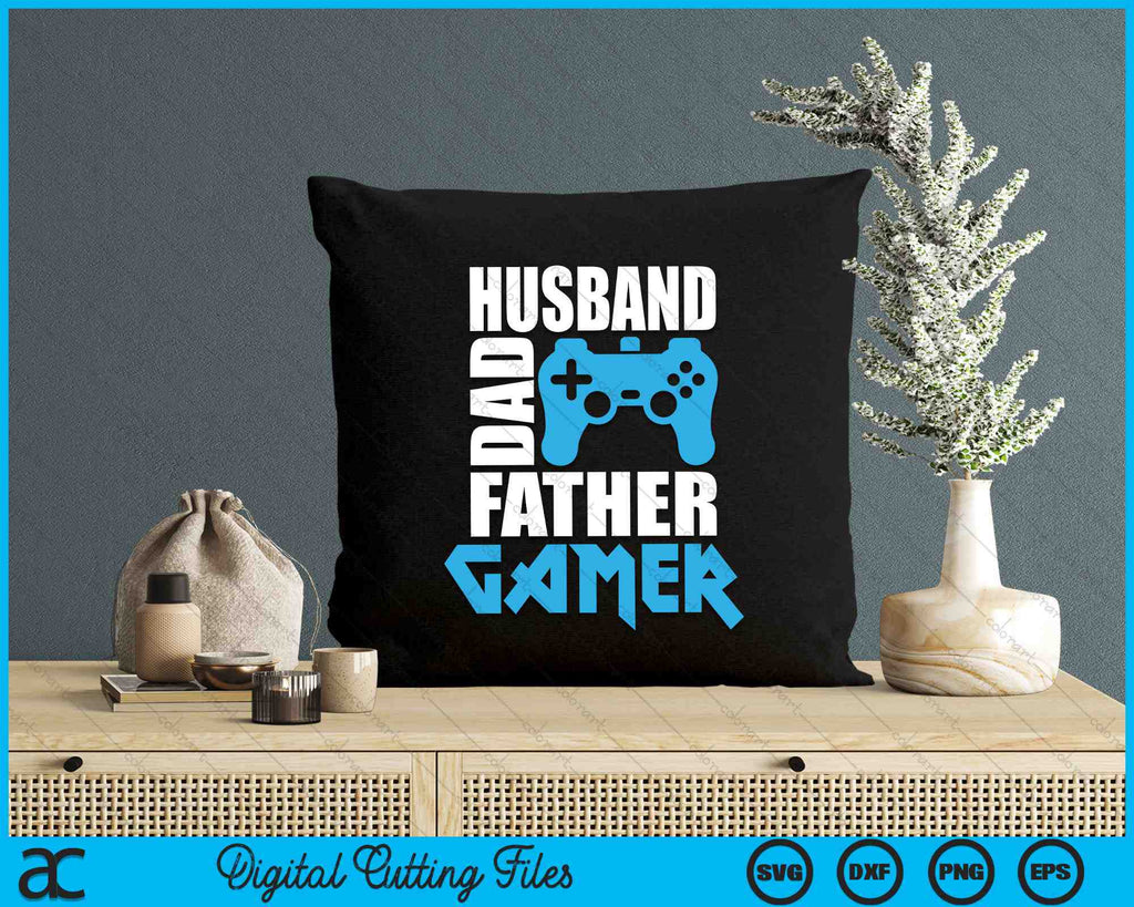 Husband Dad Father Gamer Funny Gaming Dad SVG Cutting Files ...