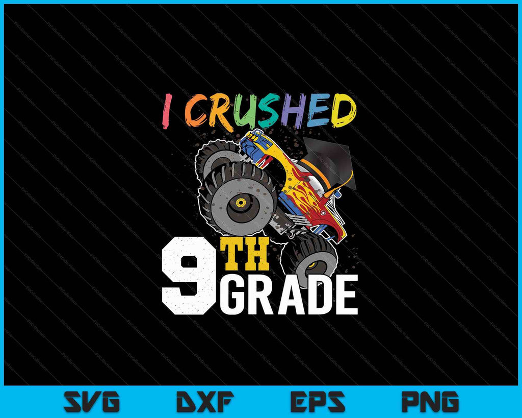 I Crushed 9th Grade Monster Truck Graduation Cap SVG PNG Files ...