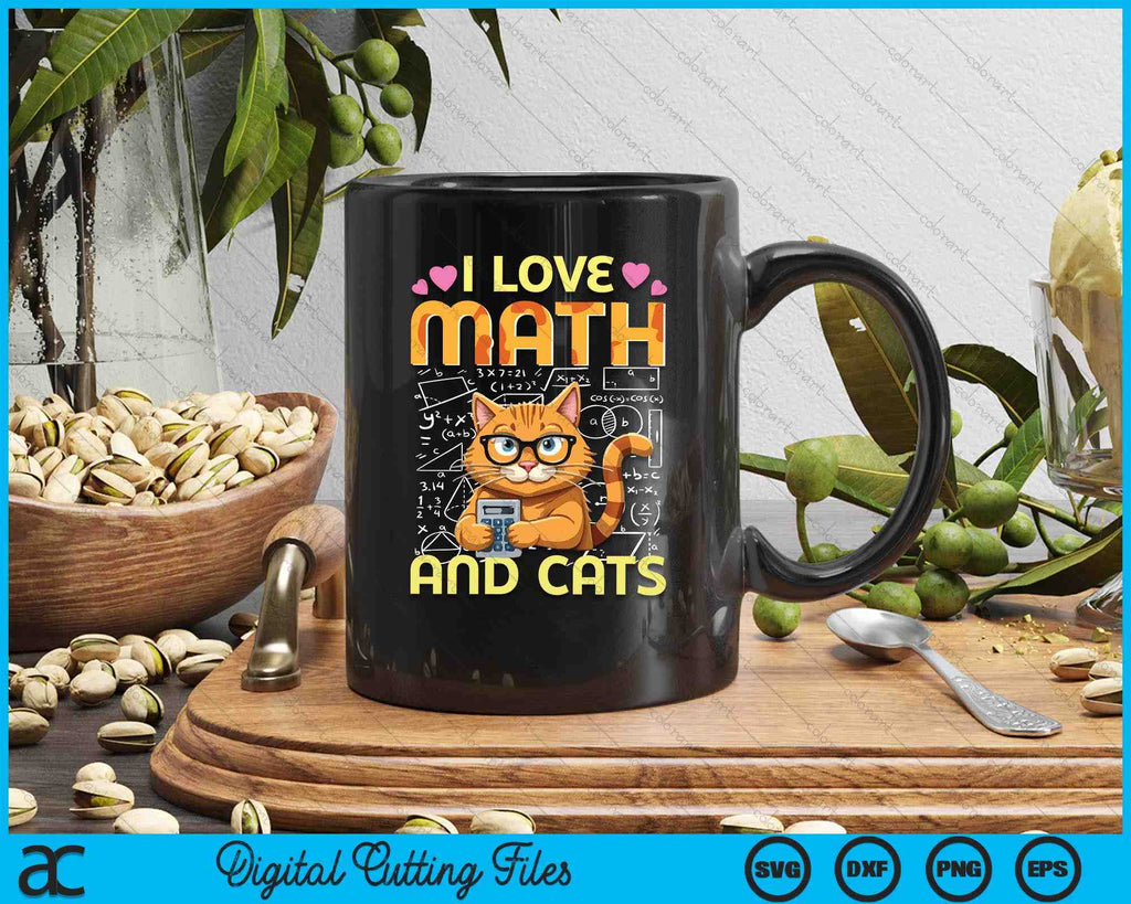 I Love Math And Cats Funny Cat Humor Student Teacher Design SVG Files ...