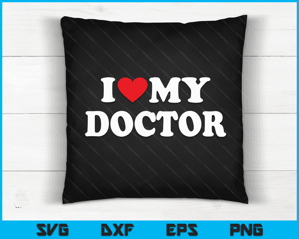 I Love My Doctor with Heart SVG PNG Digital Cutting Files – creativeusarts