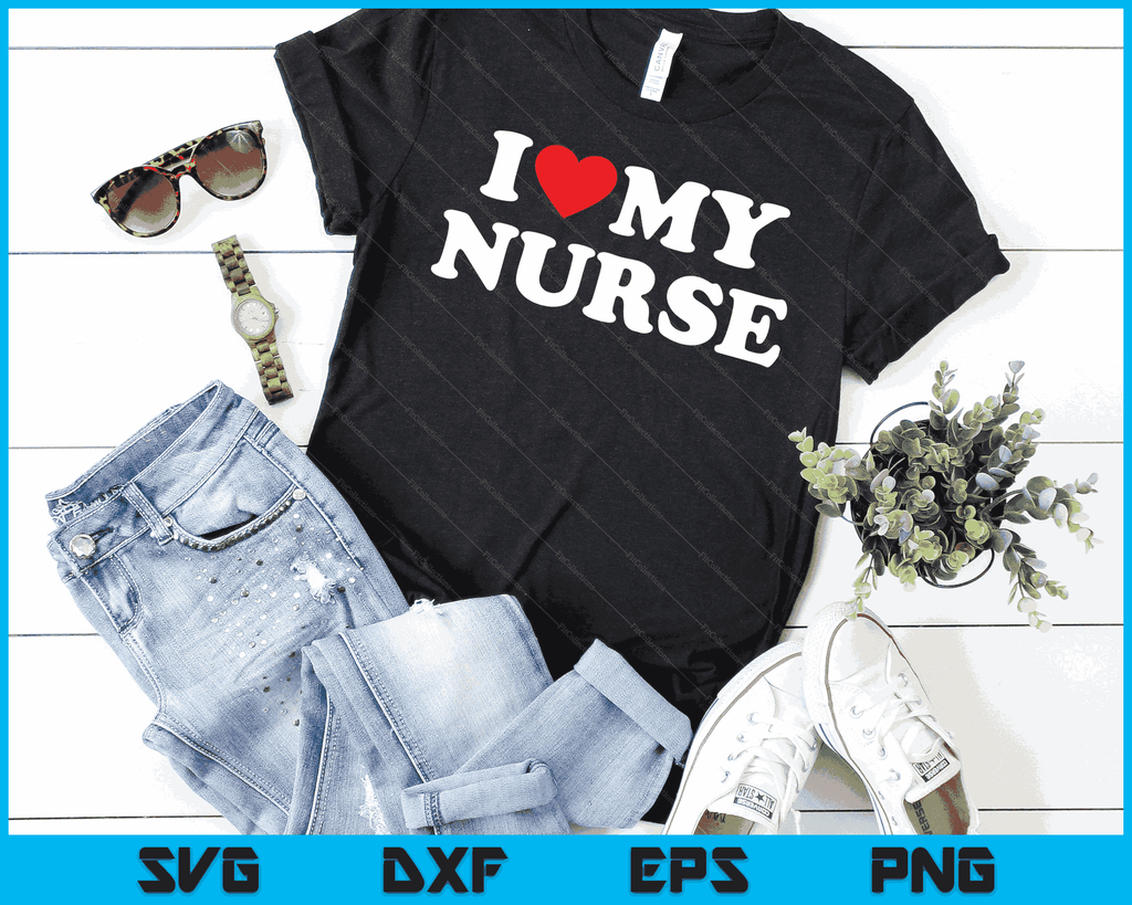 I Love My Nurse with Heart SVG PNG Digital Cutting Files – creativeusarts