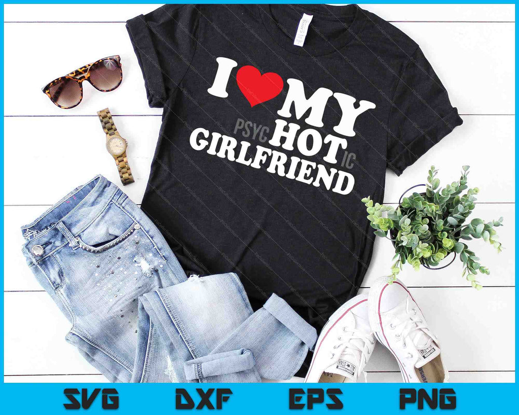 I Love My Psychotic Girlfriend SVG PNG Digital Cutting Files ...