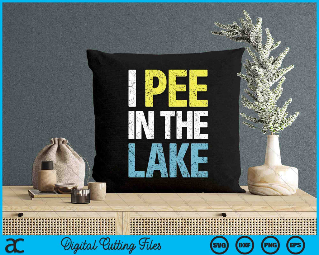 I Pee In The Lake Funny Summer Vacation SVG PNG Digital Cutting Files ...