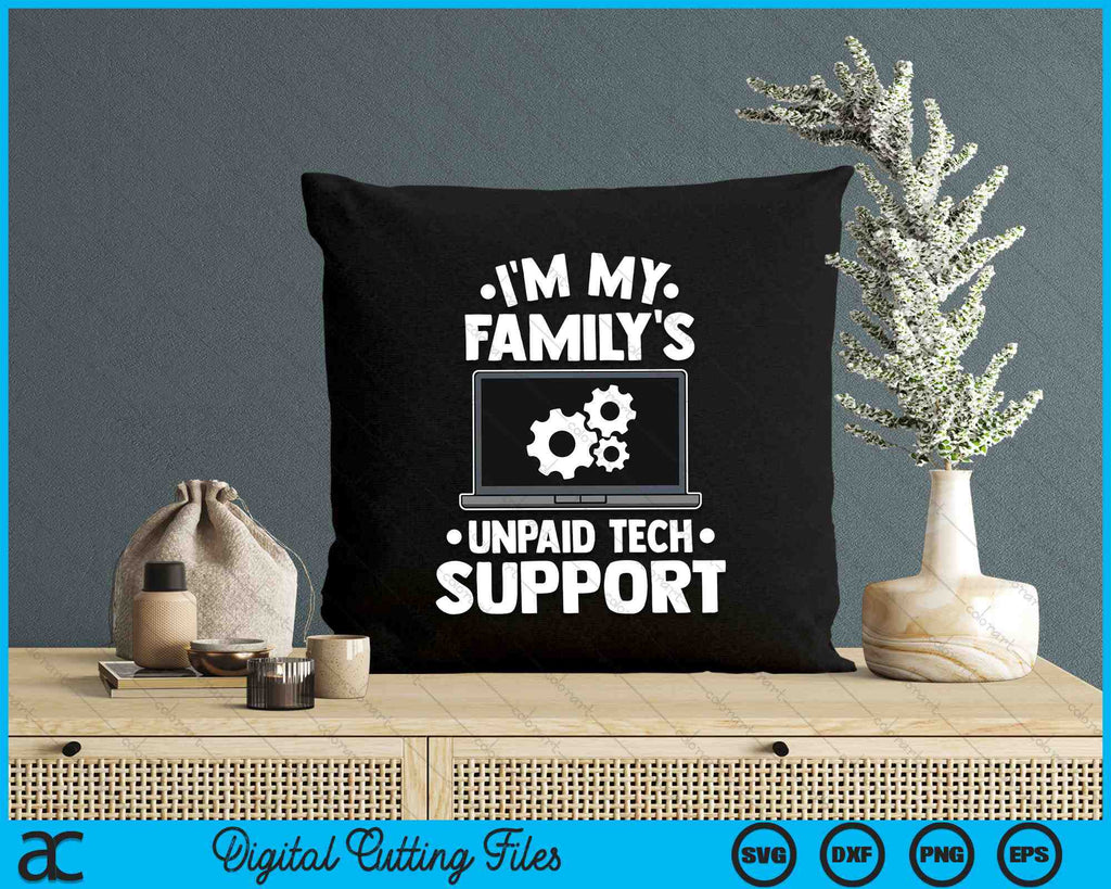 I'm My Family's Unpaid Tech Computer Engineer SVG PNG Files ...