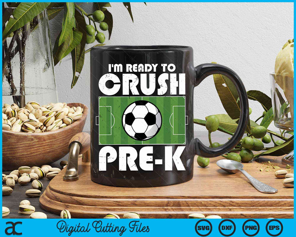 I'm Ready To Crush Pre-k Soccer Player SVG PNG Digital Cutting File ...