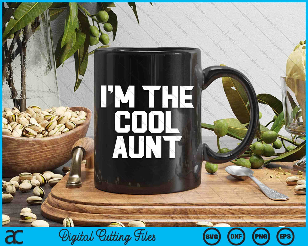 I'm The Cool Aunt Mother's Day SVG PNG Digital Cutting Files ...