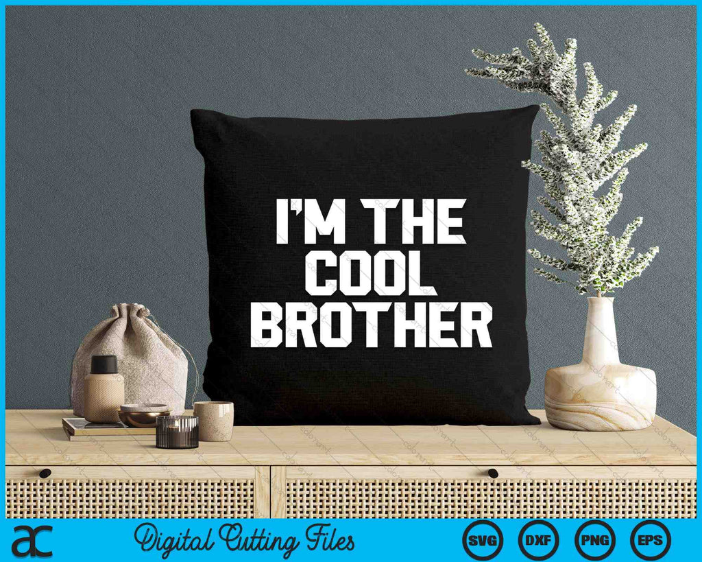 I'm The Cool Brother Father's Day SVG PNG Digital Cutting Files ...