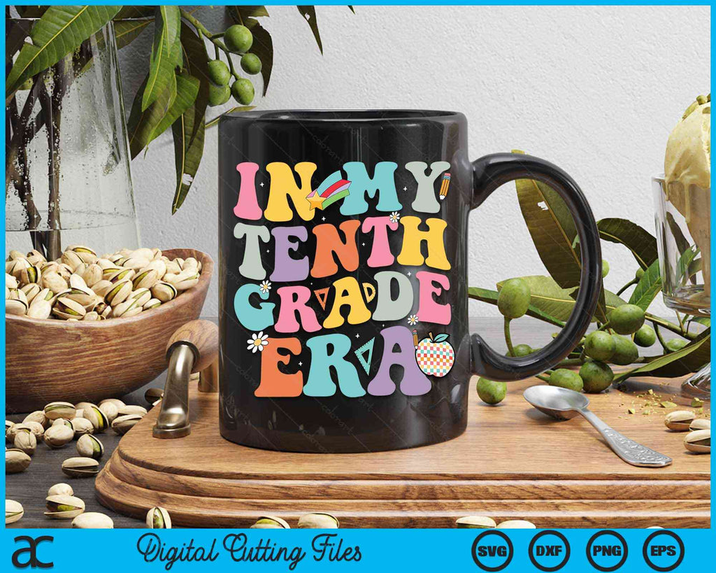 In My Tenth Grade Era Back To School Groovy Tenth Grade SVG PNG Files ...