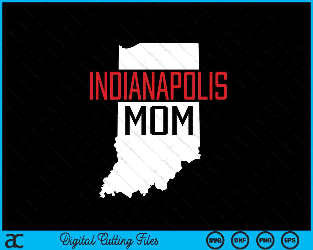 Indianapolis Mom Indiana State Map Gift SVG PNG Digital Printable File ...