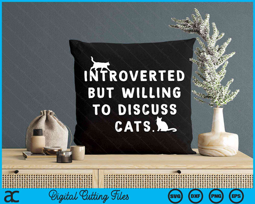 Introverted But Willing To Discuss Cats Introverts SVG Cutting Files ...