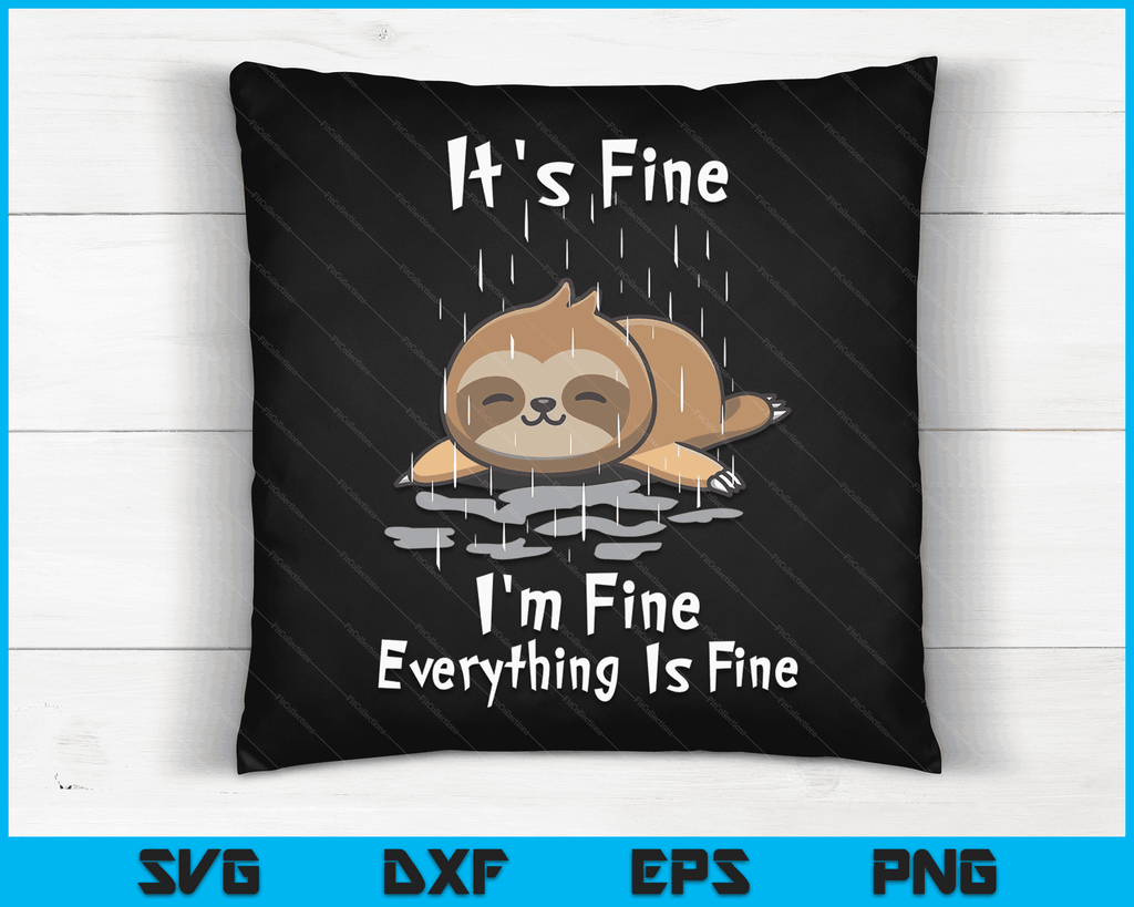 It's Fine I'm Fine Everything Is Fine Sloth SVG Digital Cutting Files ...