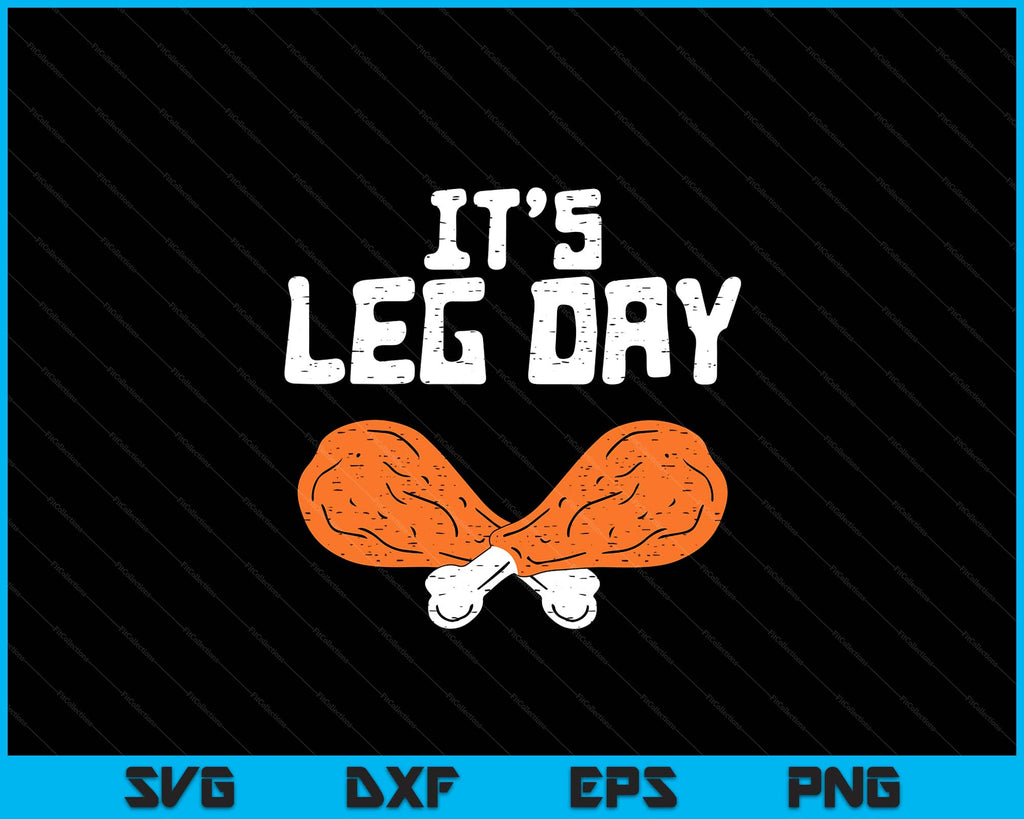 It's Leg Day Turkey Legs Funny Pun Thanksgiving SVG PNG Digital Files ...