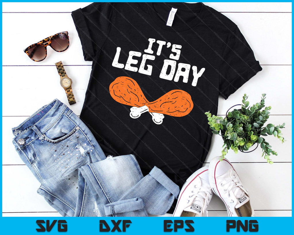 It's Leg Day Turkey Legs Funny Pun Thanksgiving SVG PNG Digital Files ...