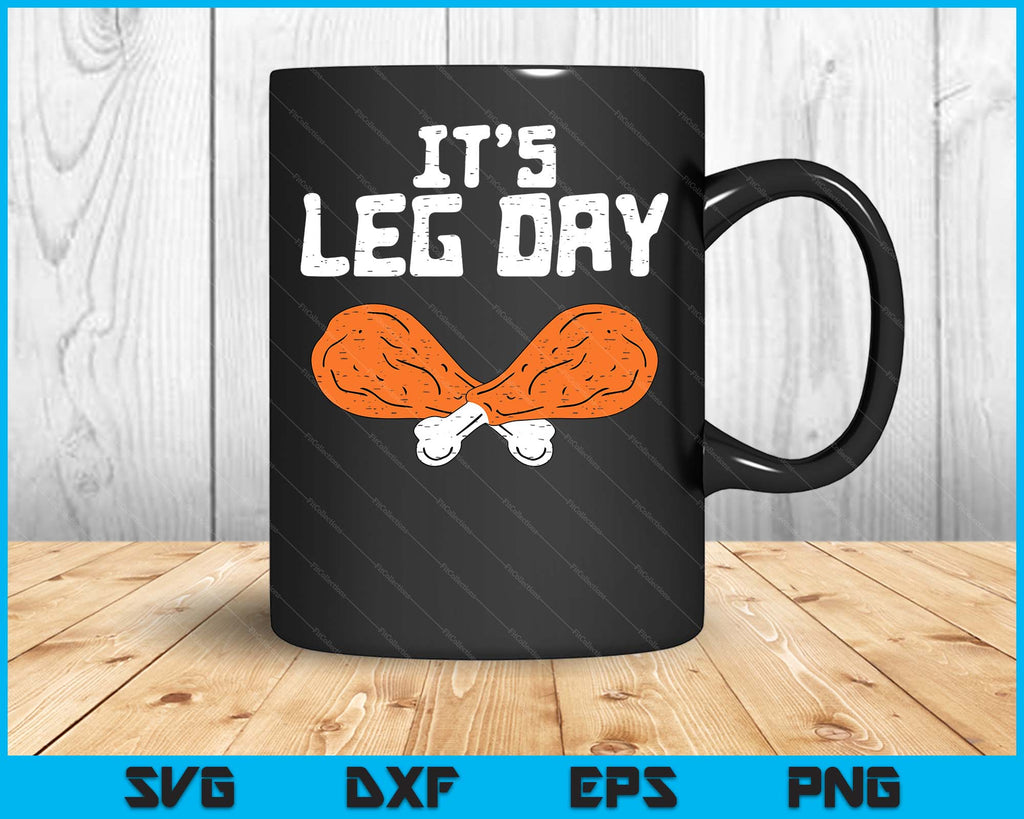 It's Leg Day Turkey Legs Funny Pun Thanksgiving SVG PNG Digital Files ...