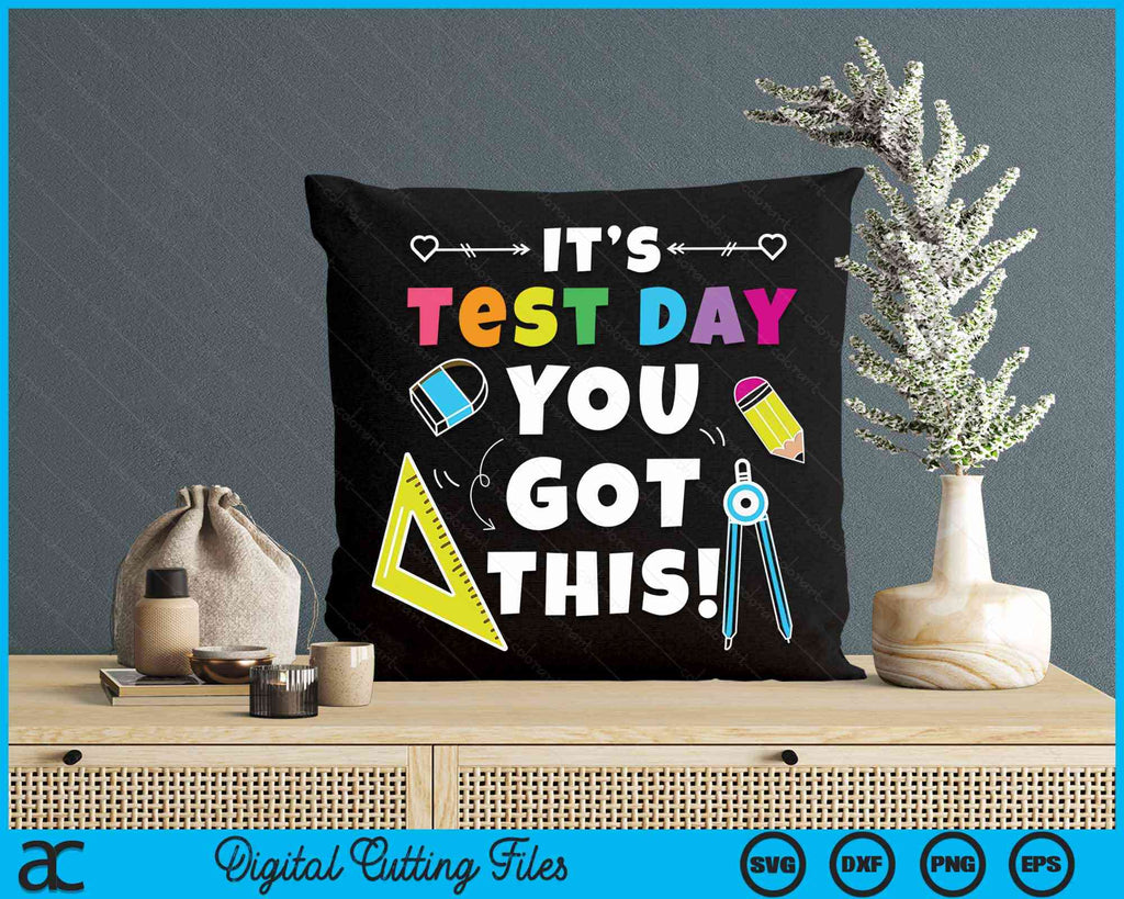 It’s Test Day You Got This Funny Testing Day Teacher Student SVG Files ...