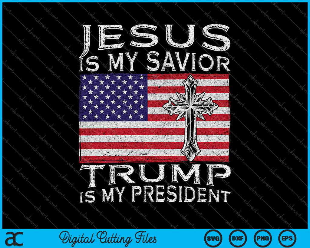 Jesus Is My Savior Trump Is My President USA Flag SVG PNG Files ...