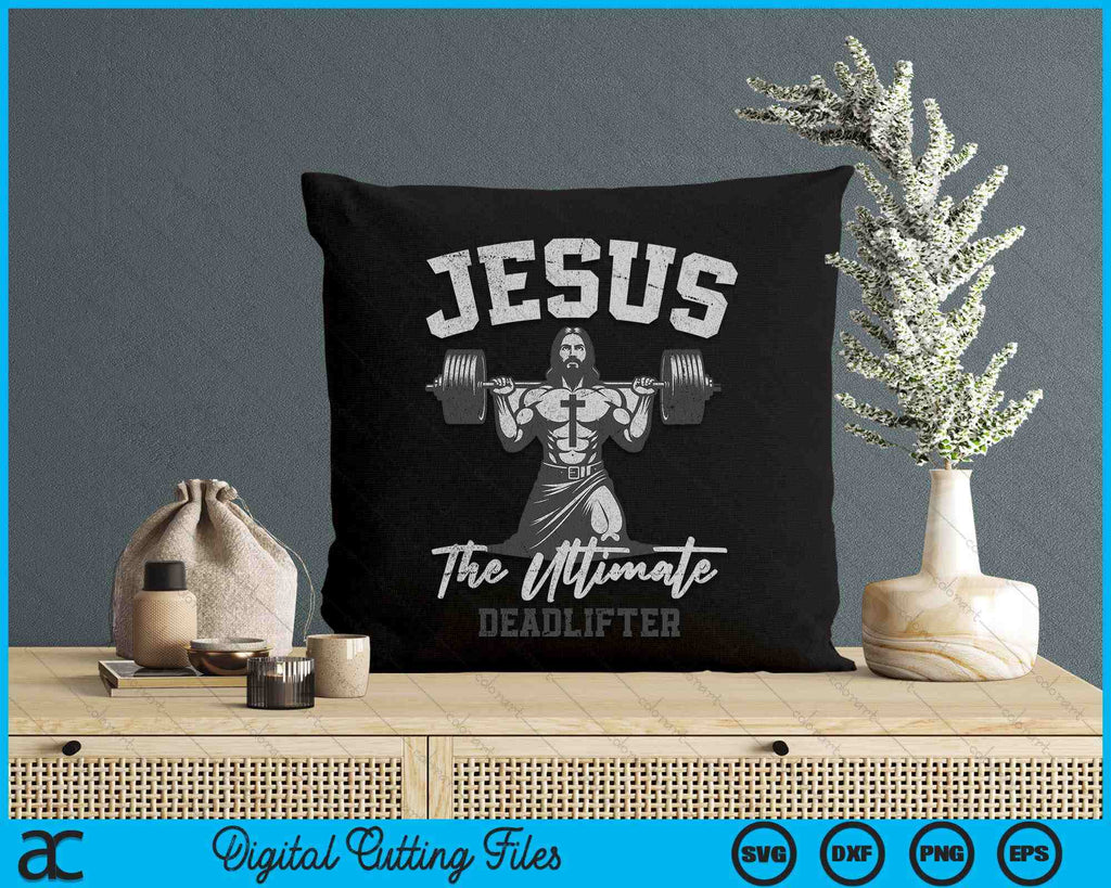 Jesus The Ultimate Deadlifter Funny Christian Workout Gym SVG Files ...