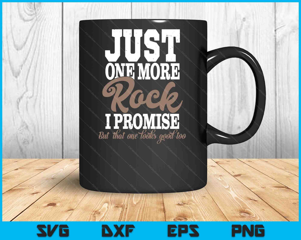 Just One More Rock I Promise Rock Collector Geode Hunter SVG PNG Files ...