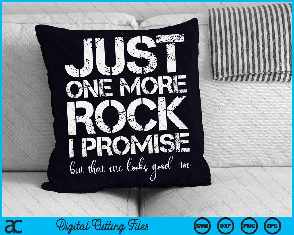 Just One More Rock Please I Promise But That One Looks Good SVG Files ...
