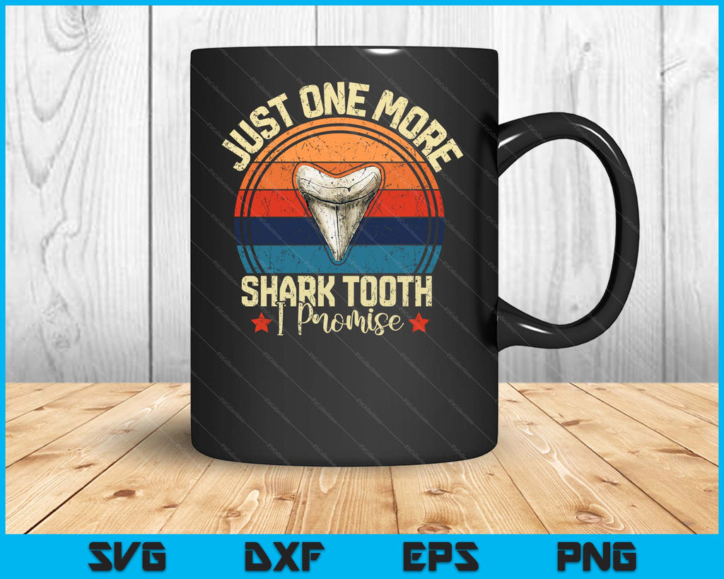 Just One More Shark Tooth I Promise Retro Fossil SVG PNG Digital Files ...