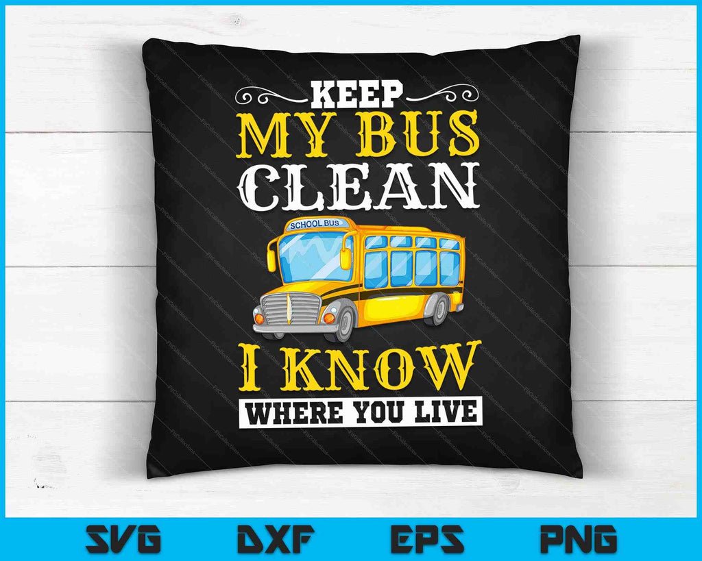 Keep My Bus Clean Funny School Driver Bus Drivers SVG Cutting Files ...