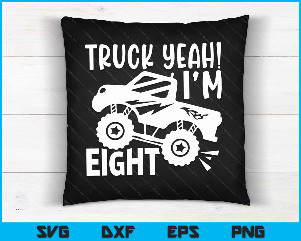Kids 8th Birthday Truck Yeah I'm Eight Joke Family SVG Printable Files ...