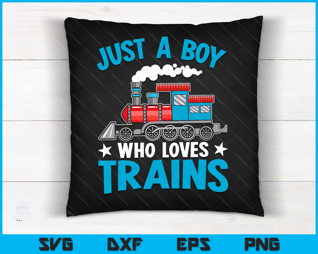 Kids Train Birthday Just a Boy Who Loves Trains SVG PNG Files ...