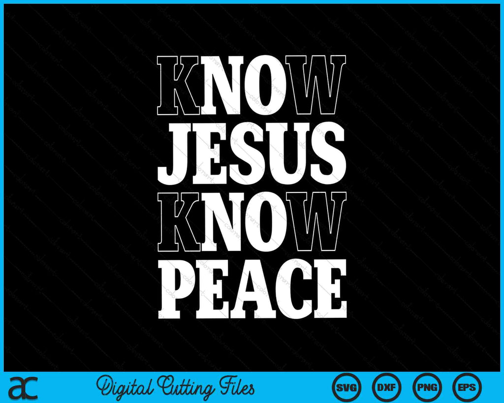 Know Jesus Know Peace Religion God Church Christian SVG PNG Files ...