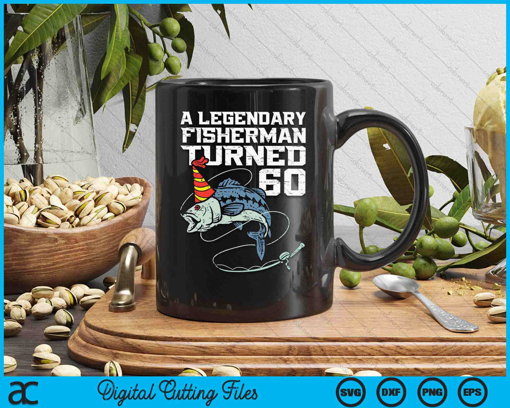 Legendary Fisherman Turned 60 Fish 60th Birthday Fishing SVG PNG Files ...