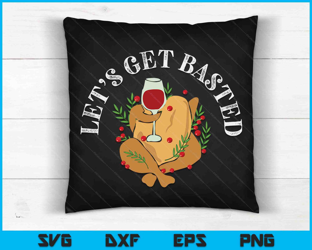 Let's Get Basted Thanksgiving SVG PNG Digital Cutting Files ...