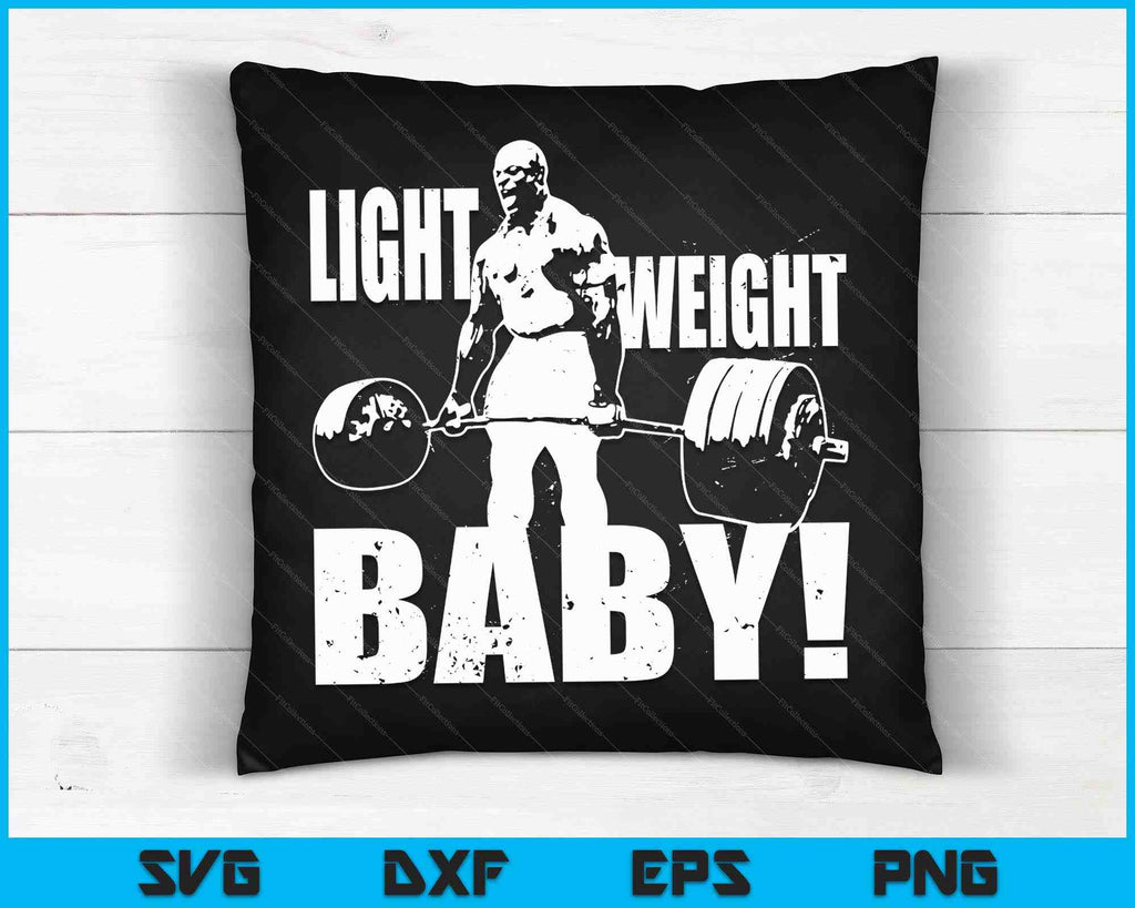 Light Weight Baby Ronnie Coleman Gym Motivational SVG Files ...