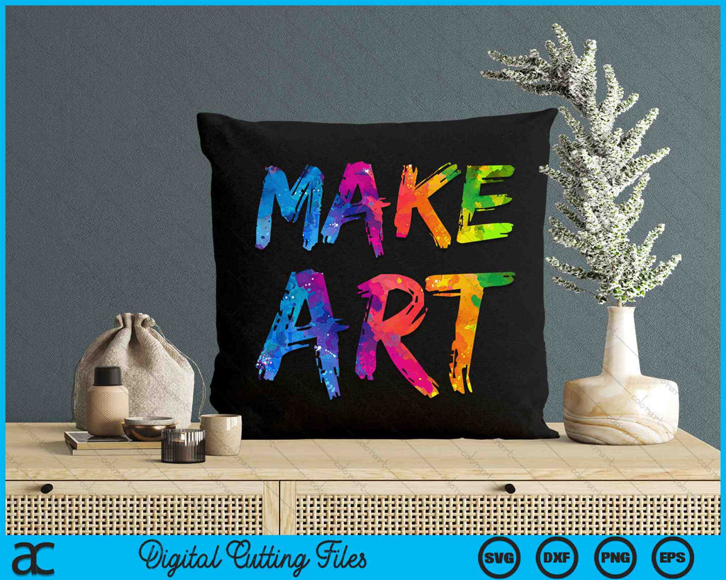 Make Art Painter Artist Teacher Artsy SVG PNG Digital Cutting Files ...