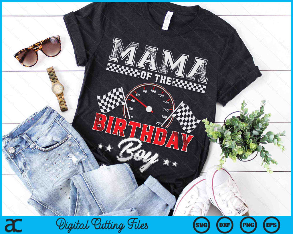 Mama Of The Birthday Boy Race Car Racing Car Driver SVG PNG Files ...