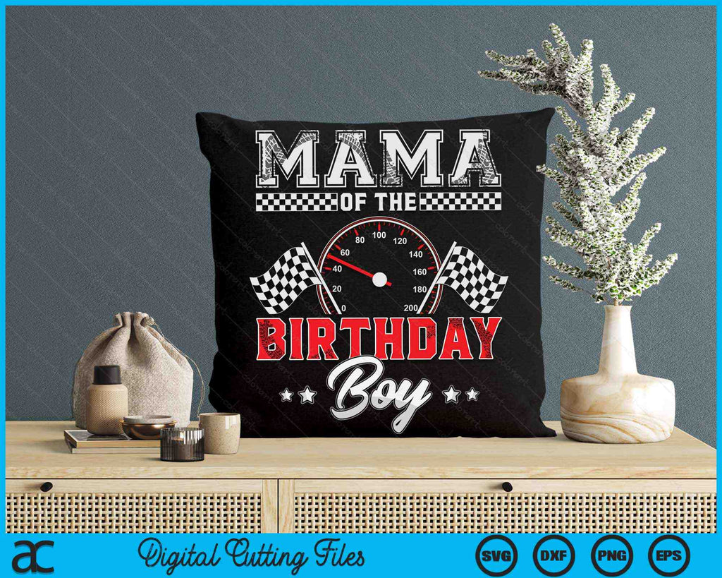 Mama Of The Birthday Boy Race Car Racing Car Driver SVG PNG Files ...