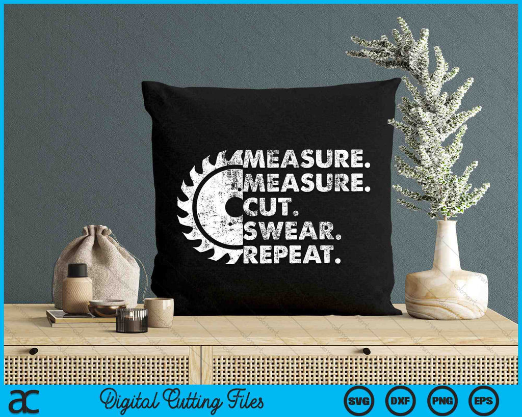 Measure Measure Cut Swear Repeat for Carpenter & Woodworker SVG Files ...