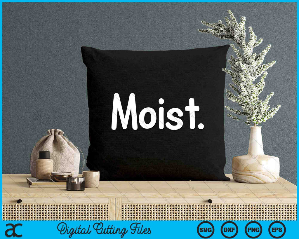 Moist Funny Jokes Sarcastic Sayings SVG PNG Digital Cutting Files ...