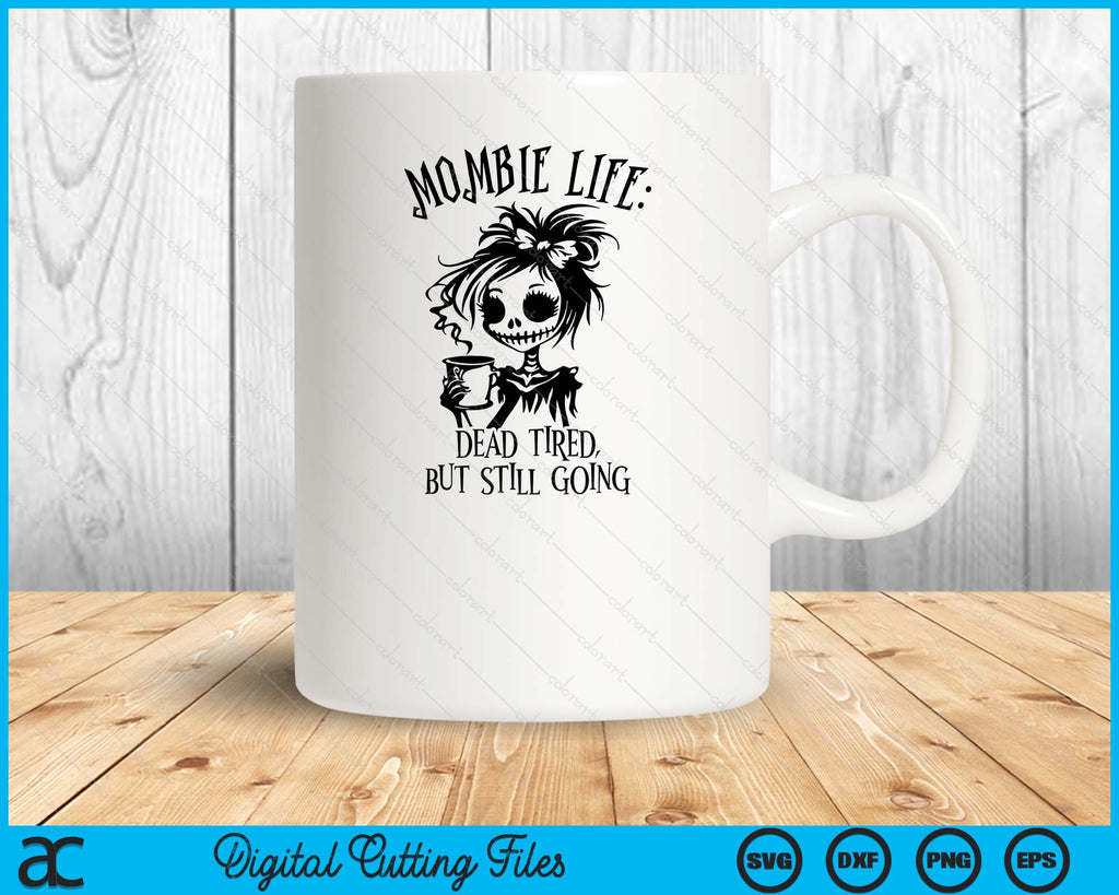 Mombie Life Mom Dead SVG PNG Digital Printable Files – creativeusarts